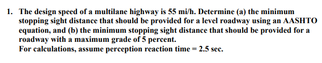 Solved 1. The design speed of a multilane highway is 55mi/h. | Chegg.com