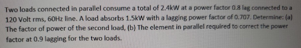 Solved Two loads connected in parallel consume a total of | Chegg.com