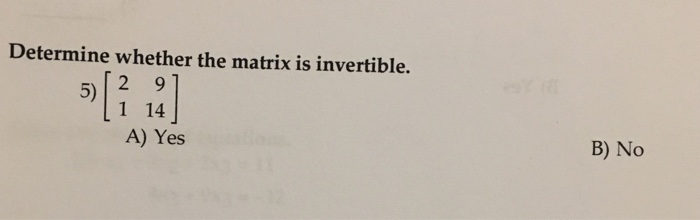 Solved Determine whether the matrix is invertible. [2 9 1 | Chegg.com