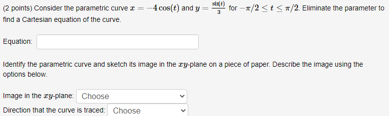 Solved (2 points) Consider the parametric curve x=−4cos(t) | Chegg.com