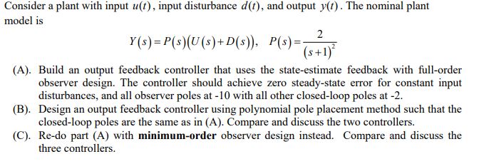 Solved Consider a plant with input u(t), ﻿input disturbance | Chegg.com