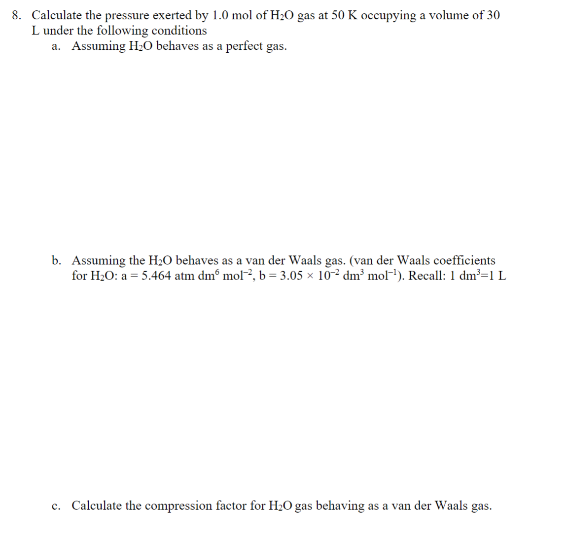 Solved 8. Calculate the pressure exerted by 1.0 mol of H2O | Chegg.com