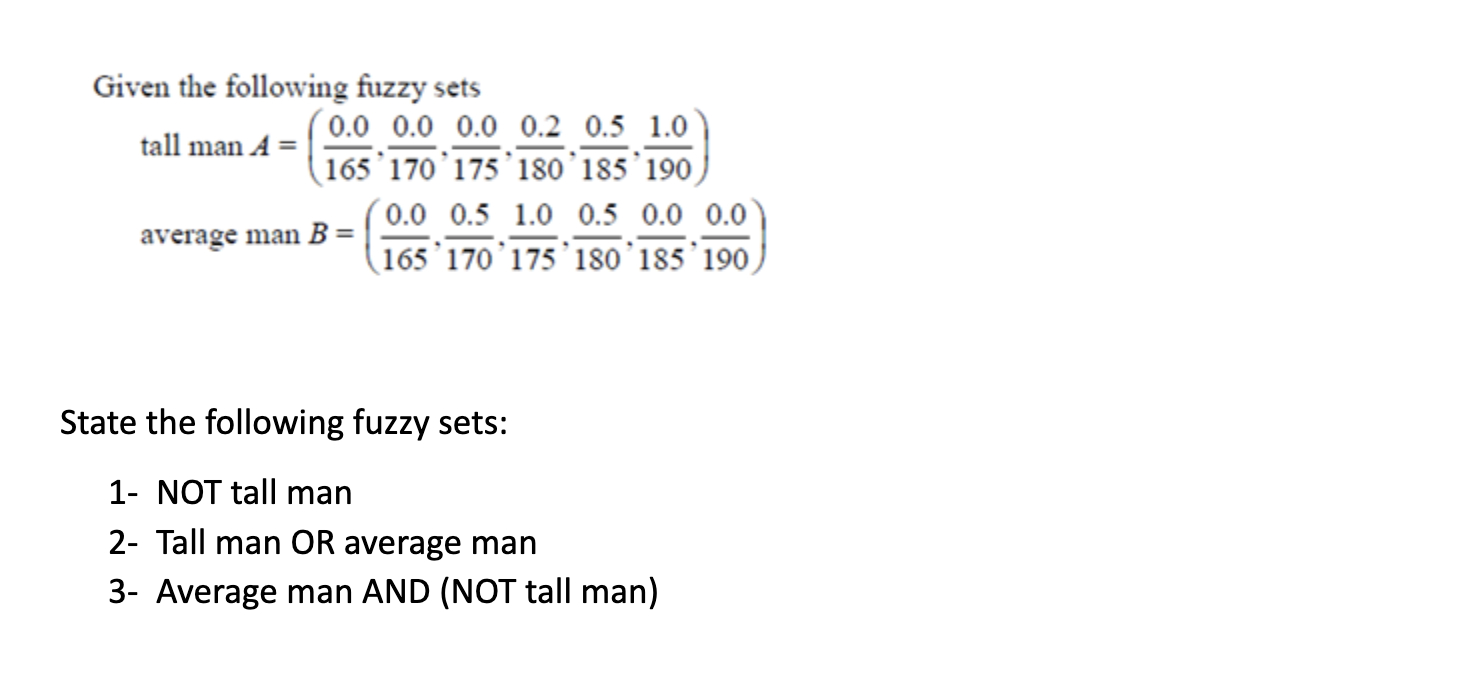 Solved Given the following fuzzy sets tall man | Chegg.com