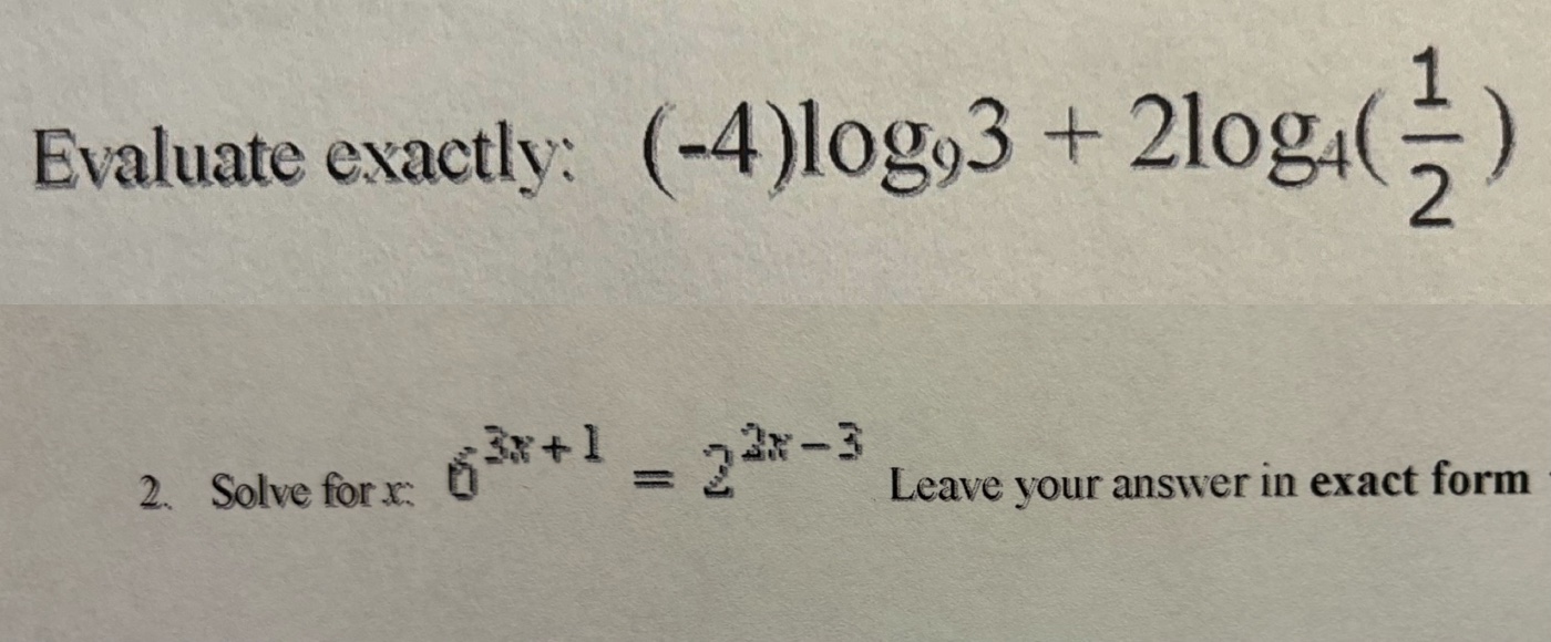 Solved Evaluate exactly: (-4)log93+2log4(12)Solve for x ﻿: | Chegg.com