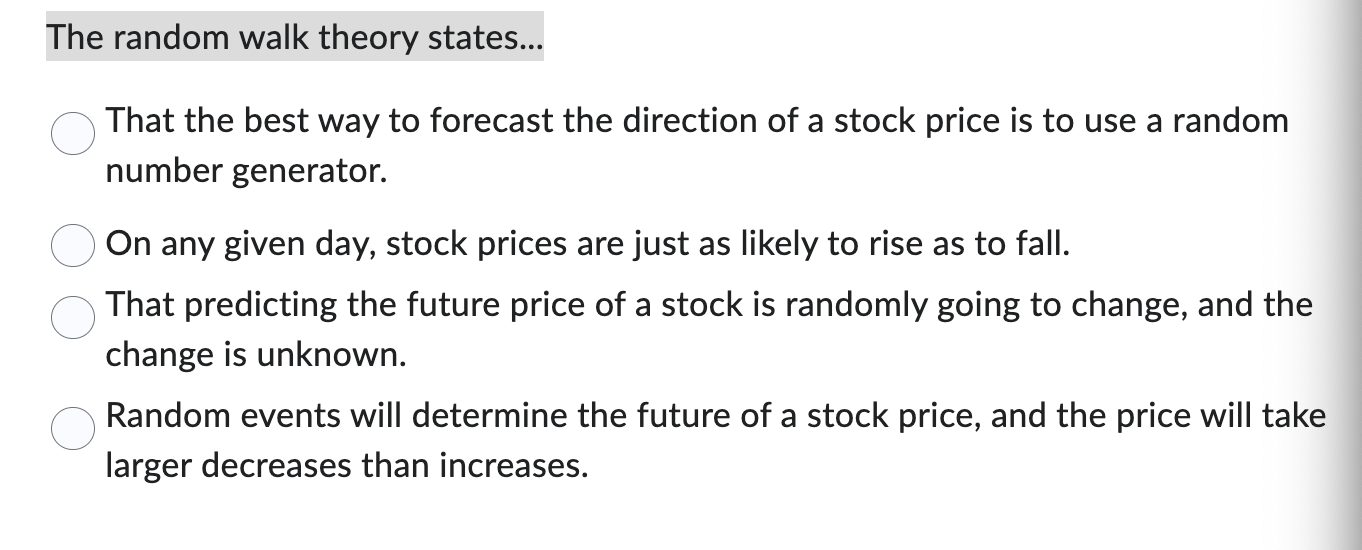 Solved The random walk theory states... That the best way to | Chegg.com
