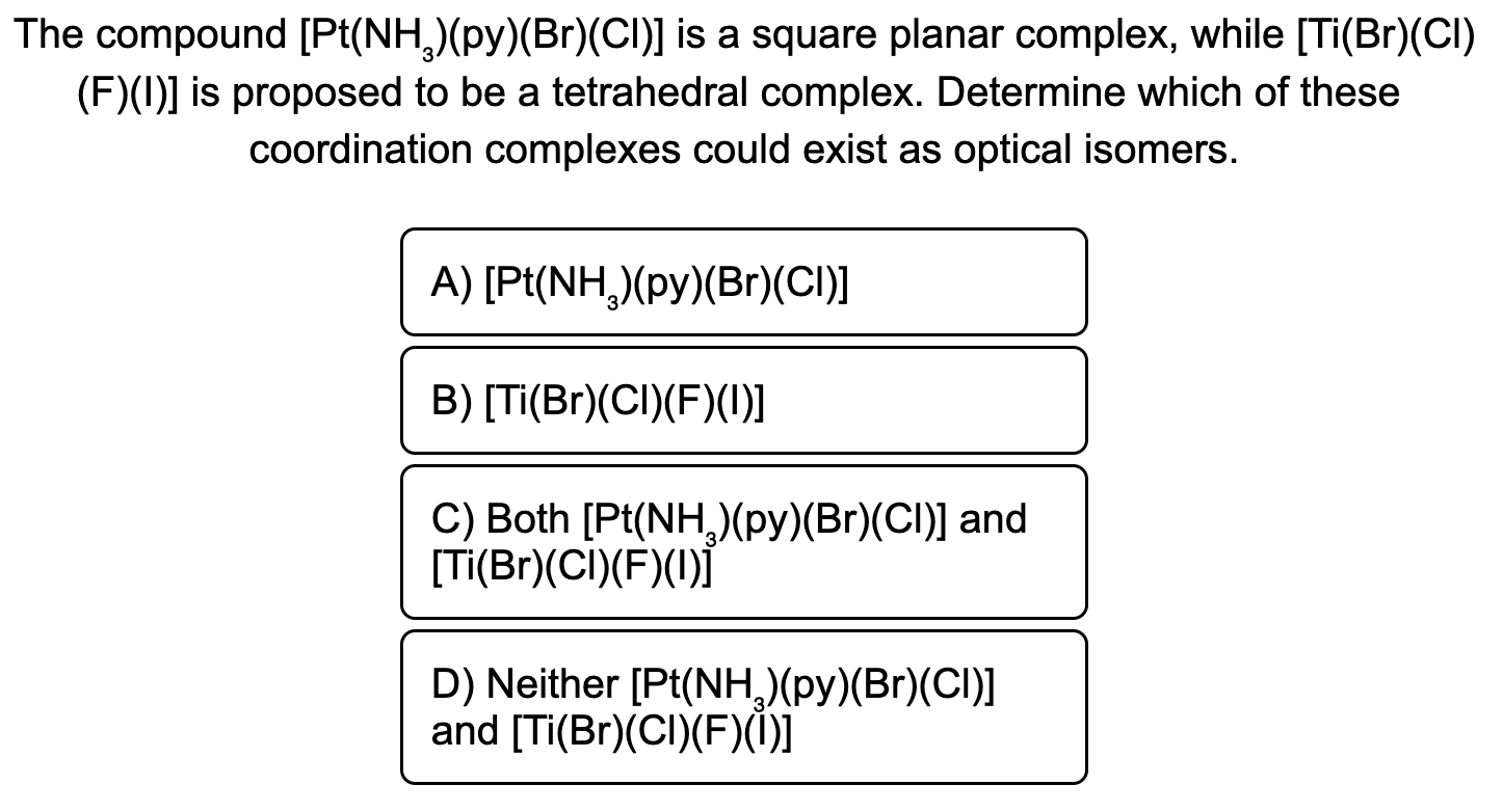 Solved The compound [Pt(NH3)(py)(Br)(Cl)] is a square planar | Chegg.com