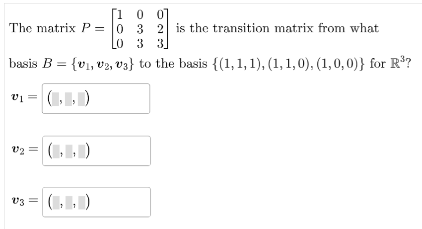 Solved The matrix P=⎣⎡100033023⎦⎤ is the transition matrix | Chegg.com