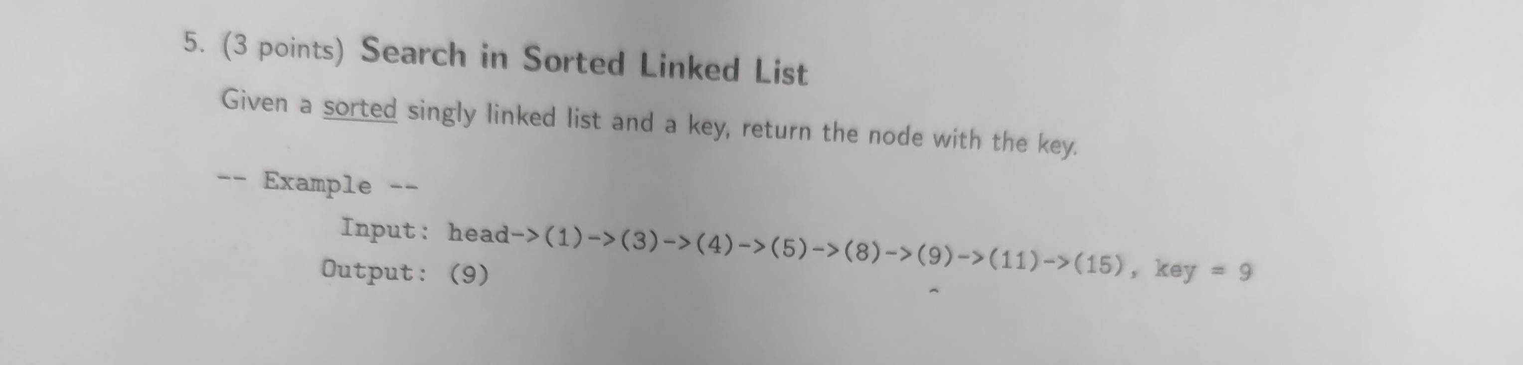 5. (3 points) Search in Sorted Linked List Given a | Chegg.com 5. (3 points) Search in Sorted Linked List Given a | Chegg.com