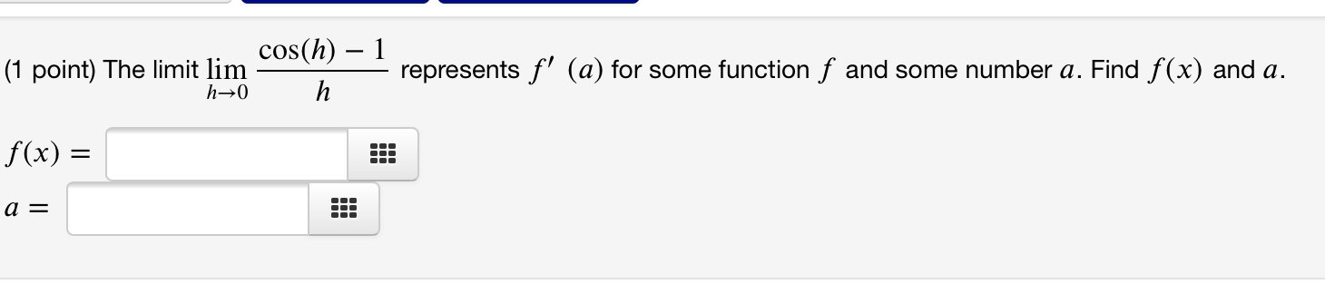Solved (1 point) The limit lim in cos(h) – 1 – represents f' | Chegg.com