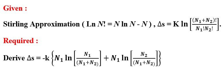 Solved Given : [ (N1+N2)! Stirling Approximation (Ln N! = N | Chegg.com