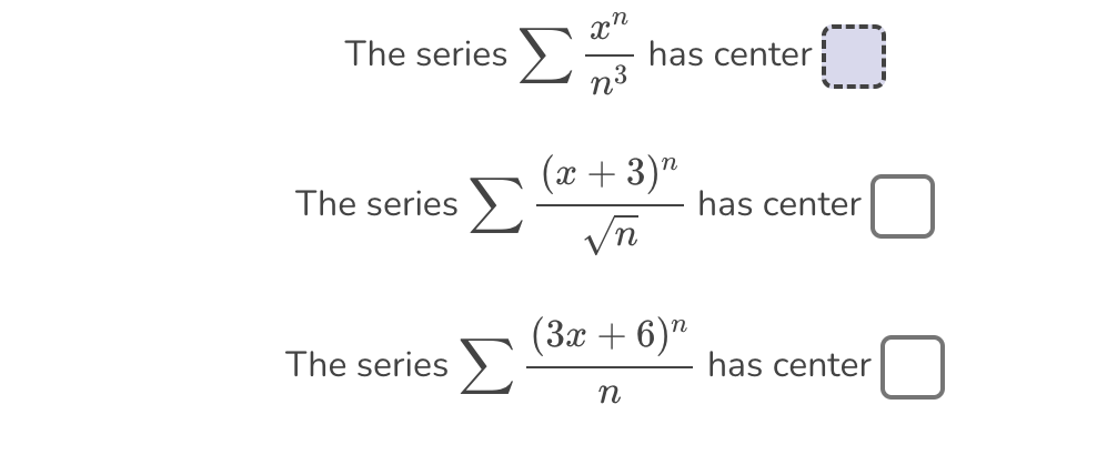 Solved The series ∑n3xn has center The series ∑n(x+3)n has | Chegg.com