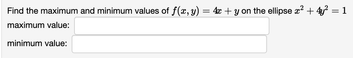 Solved Find the maximum and minimum values of f(x,y)=4x+y on | Chegg.com