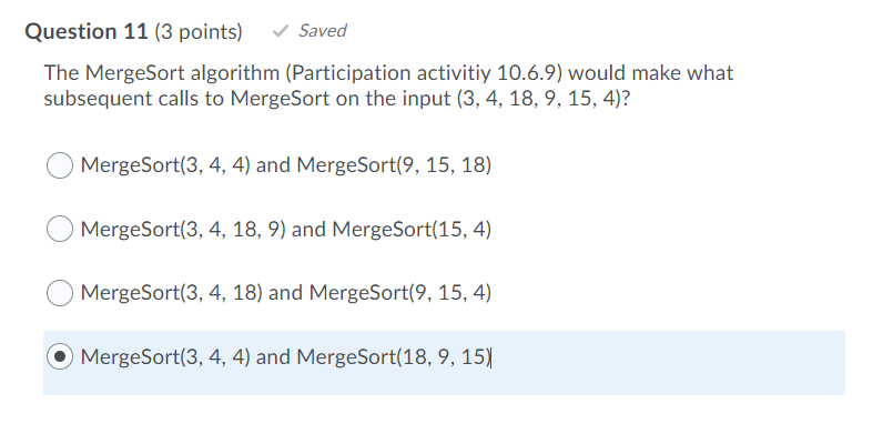 Solved Question 11 (3 points) Saved The MergeSort algorithm | Chegg.com