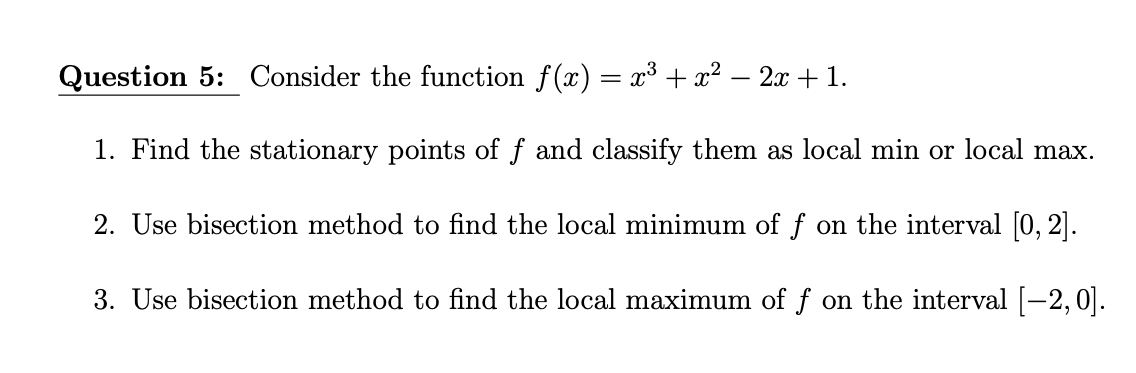 Solved Question 5: Consider the function f(x)=x3+x2−2x+1. 1. | Chegg.com
