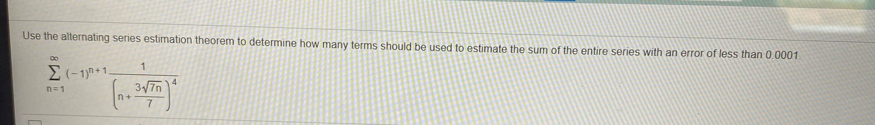 Solved Use the alternating series estimation theorem to | Chegg.com