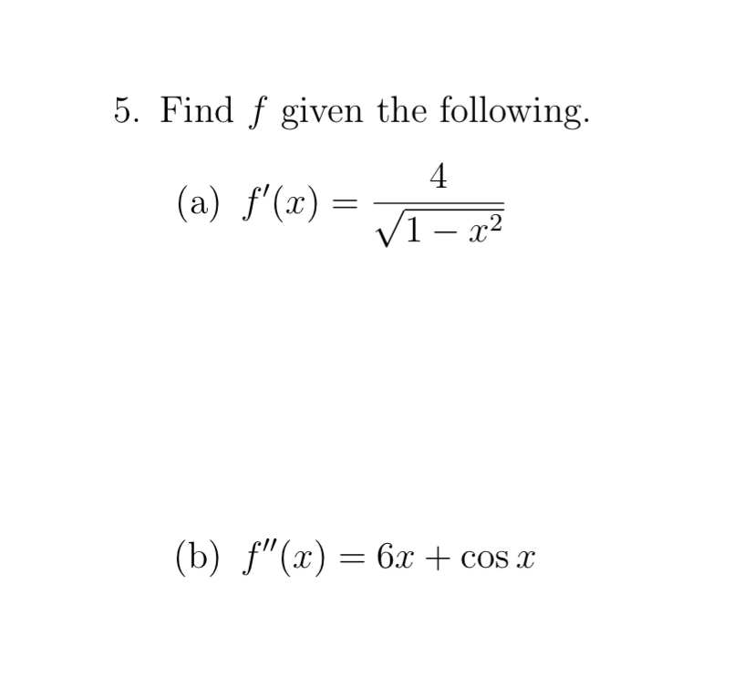 Solved 5. Find f given the following. (a) f′(x)=1−x24 (b) | Chegg.com