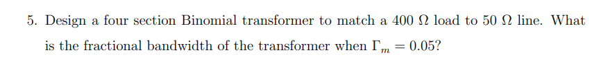 Solved 5. Design a four section Binomial transformer to | Chegg.com