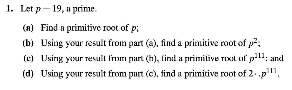 Solved 1. Let p= 19, a prime. (a) Find a primitive root of | Chegg.com