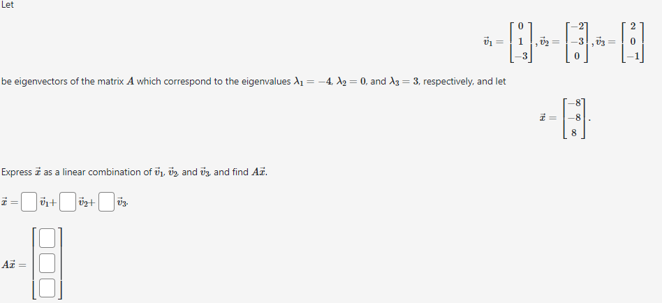 Solved v1=⎣⎡01−3⎦⎤,v2=⎣⎡−2−30⎦⎤,v3=⎣⎡20−1⎦⎤ be eigenvectors | Chegg.com