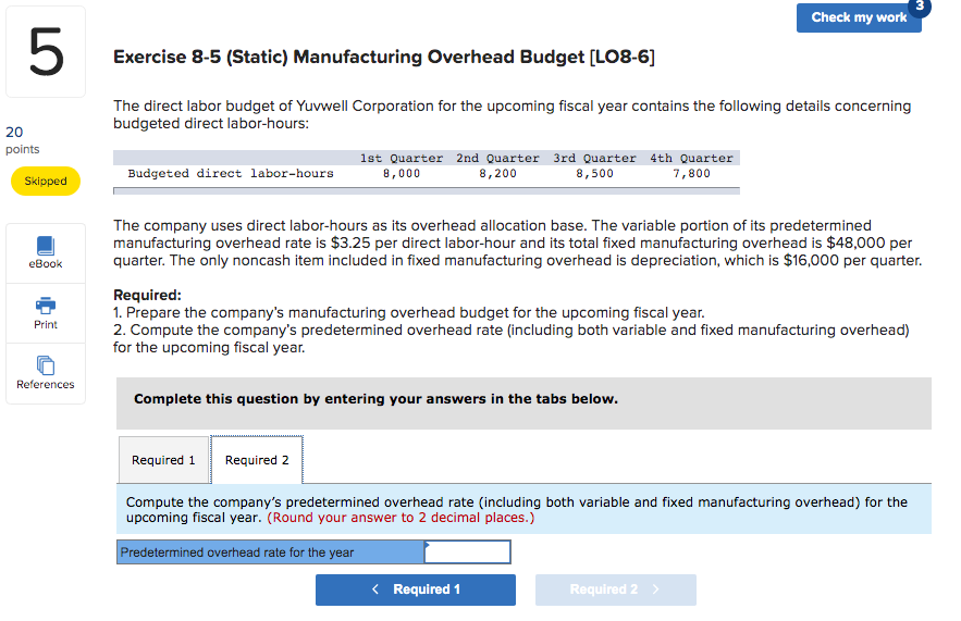 Solved Check my work 5 Exercise 8-5 (Static) Manufacturing | Chegg.com Solved Check my work 5 Exercise 8-5 (Static) Manufacturing | Chegg.com