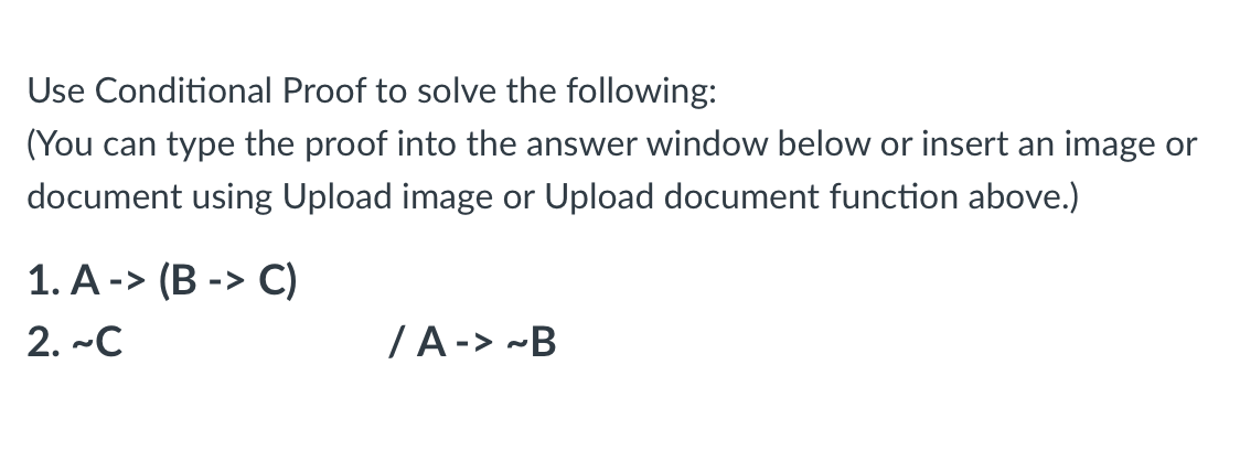 Solved Use Conditional Proof to solve the following: (You | Chegg.com