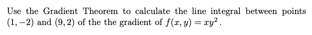 Solved Use the Gradient Theorem to calculate the line | Chegg.com