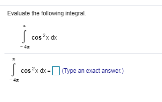 Solved Evaluate the following integral. cos 2x dx - 4x cos | Chegg.com