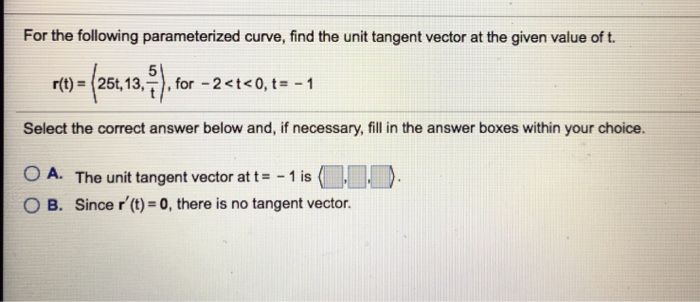 Solved For the following parameterized curve, find the unit | Chegg.com