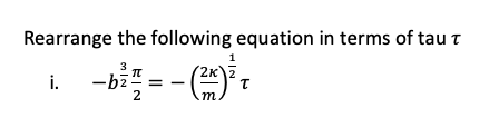 Solved 1 Rearrange the following equation in terms of tau t | Chegg.com