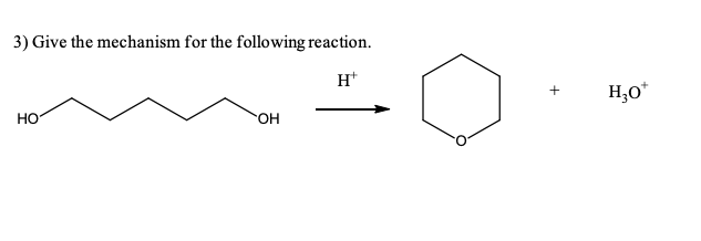 Solved 3) Give the mechanism for the following reaction. H + | Chegg.com