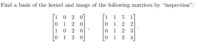 Solved Find a basis of the kernel and image of the following | Chegg.com