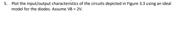 Solved Plot the input/output characteristics of the circuits | Chegg.com