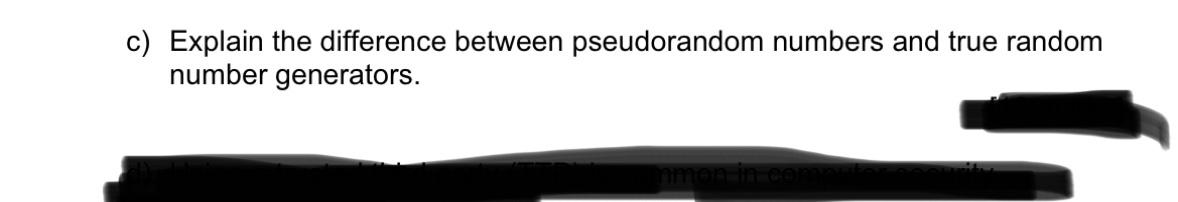 Solved c) Explain the difference between pseudorandom | Chegg.com