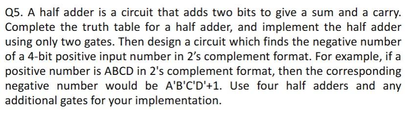 Solved Q5. A half adder is a circuit that adds two bits to | Chegg.com