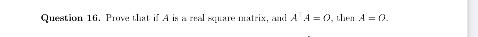 Solved Question 16. ﻿Prove that if A ﻿is a real square | Chegg.com