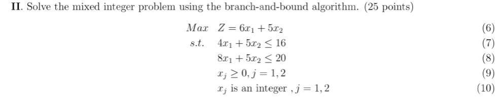 Solved II. Solve the mixed integer problem using the | Chegg.com