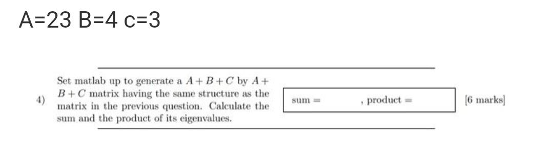 Solved A=23 B=4 c=3 4) Set matlab up to generate a A+B+C by | Chegg.com