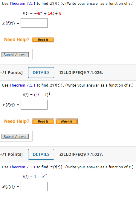 Solved Use Theorem 7.1.1 to find L{f(t)}. (Write your answer | Chegg.com
