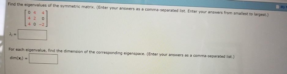 Solved Find the eigenvalues of the symmetric matrix. (Enter | Chegg.com