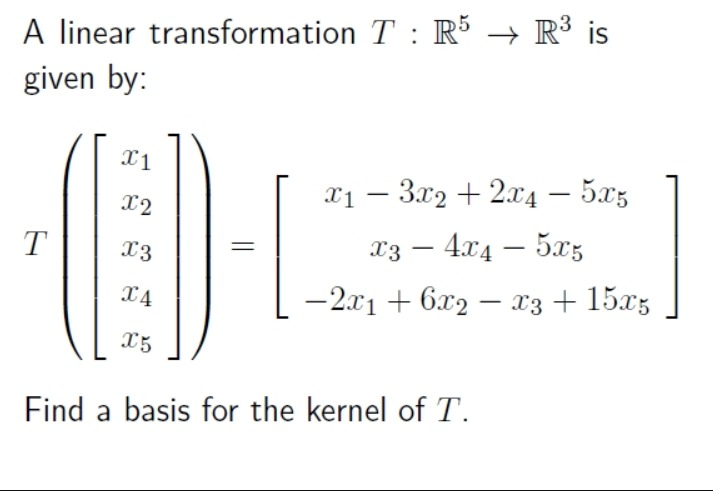 Solved A linear transformation T:R5→R3 is given by: | Chegg.com