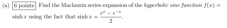 Solved Find the Maclaurin series expansion of the hyperbolic | Chegg.com