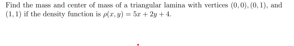 Solved Find the mass and center of mass of a triangular | Chegg.com