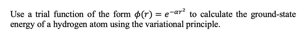 Solved Use A Trial Function Of The Form Or E Ar2 To 