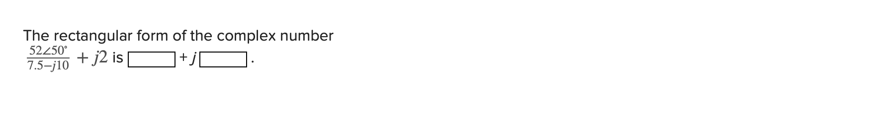 Solved The rectangular form of the complex number 52250° | Chegg.com