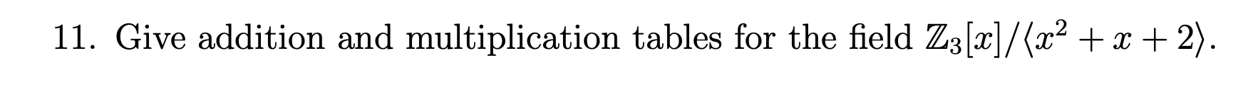 Solved 11. Give addition and multiplication tables for the | Chegg.com