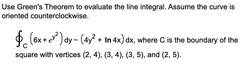 Solved Use Green's Theorem to evaluate the line integral. | Chegg.com