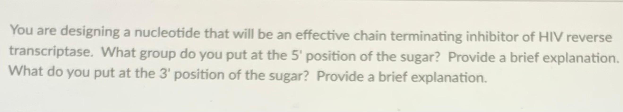 Solved You are designing a nucleotide that will be an | Chegg.com