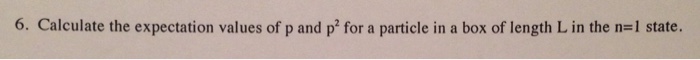 Solved Calculate The Expectation Values Of P And P 2 For A