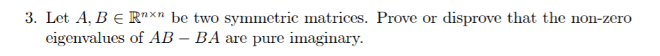 Solved 3. Let A, B є Rnxn be two symmetric matrices. Prove | Chegg.com