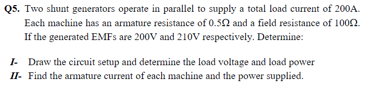 Solved Q5. Two shunt generators operate in parallel to | Chegg.com
